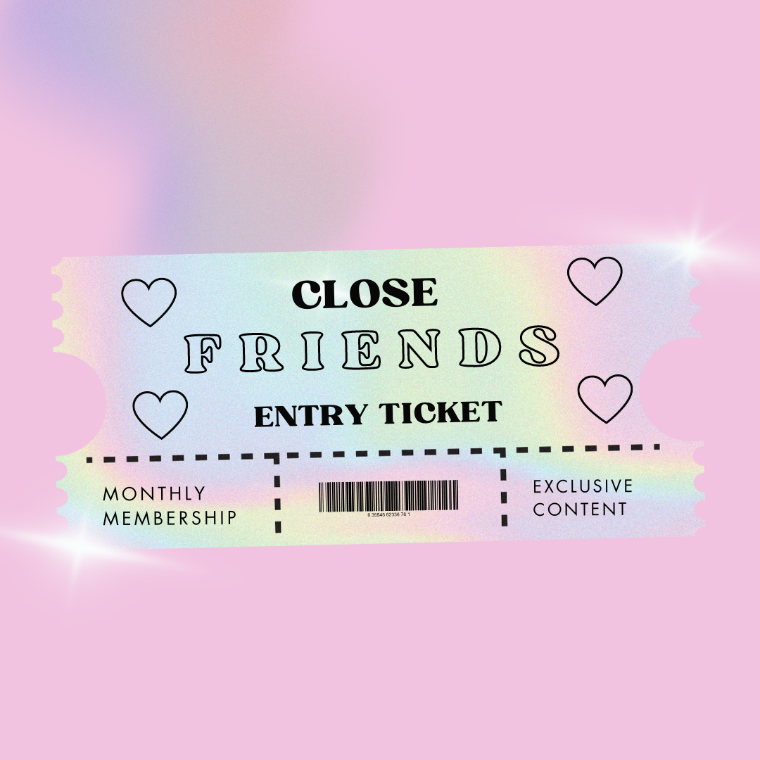 Close Friends - Entry Ticket – Lucky Girl Syndrome